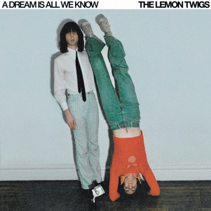 The Lemon Twigs: A Dream Is All We Know Album Review – reclessreviews